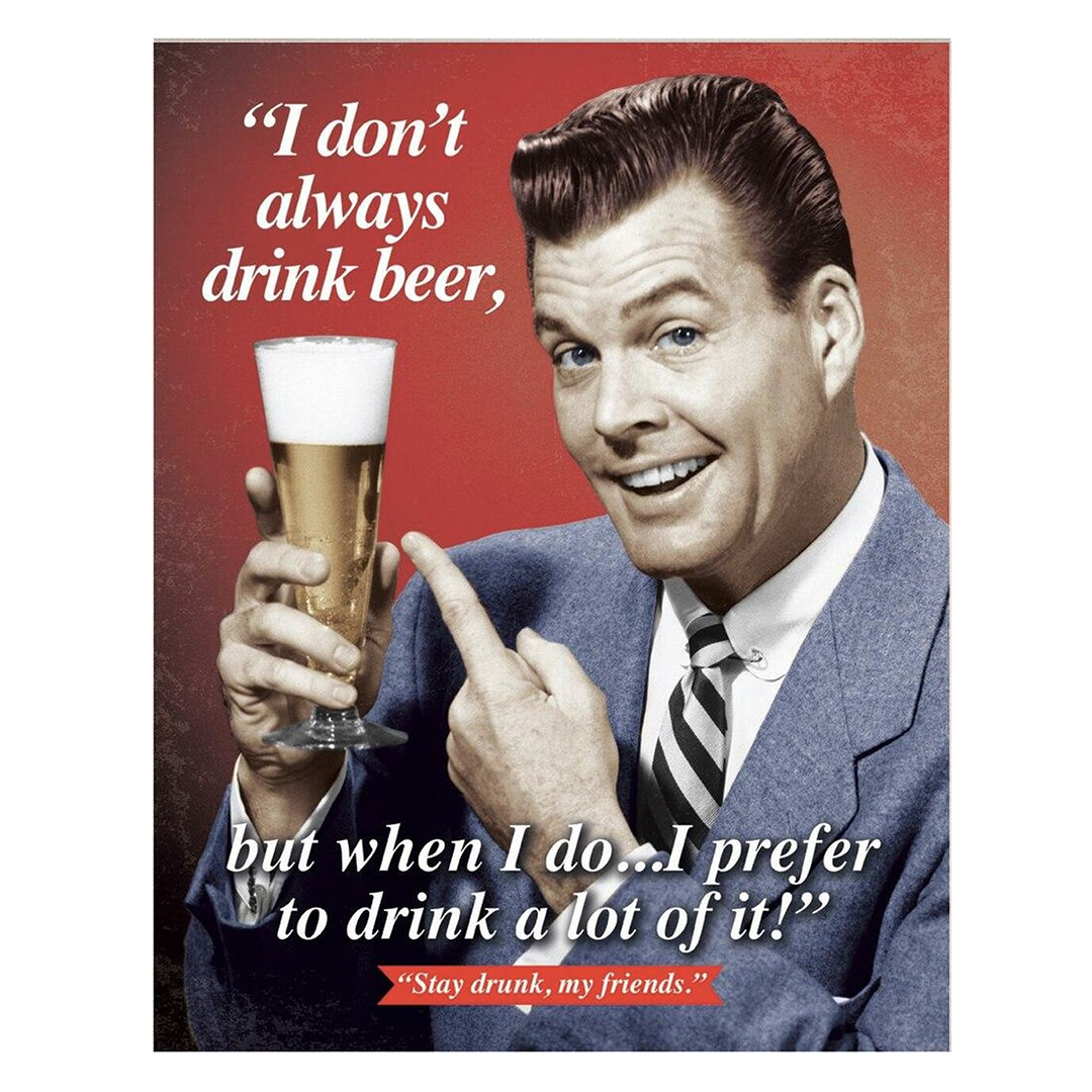 Stay Drunk My Friends Tin Sign